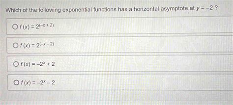 Solved Which Of The Following Exponential Functions Has A Horizontal