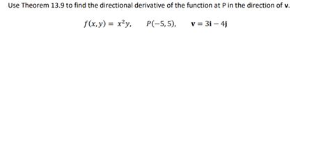 Solved Use Theorem 13 9 To Find The Directional Derivative