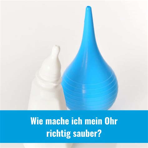Wie Mache Ich Mein Ohr Richtig Sauber Die Experten Für Besseres