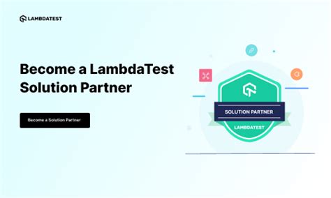 Become A Lambdatest Solution Partner Join The Lambdatest Partner Network
