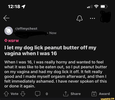 Et Rjoffmychest Now Nsfw Let My Dog Lick Peanut Butter Off My Vagina