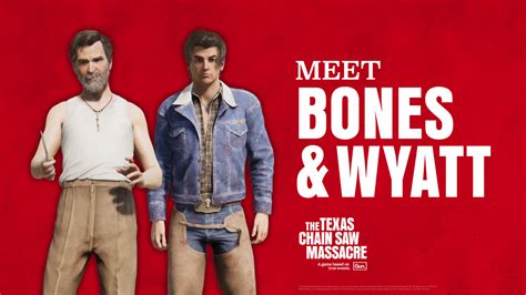 Meet Bones And Wyatt — The Texas Chain Saw Massacre