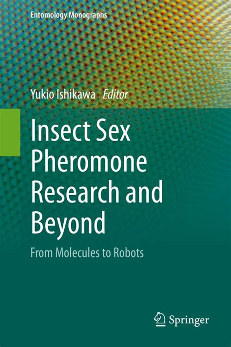 Insect Sex Pheromone Research And Beyond From Molecules To Robots 1st Edition Premiumjs Store