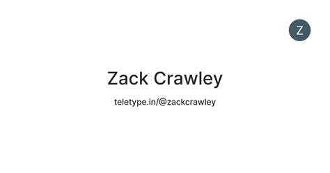 Zack Crawley — Teletype