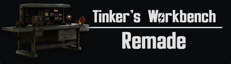 Tinkers Workbench Remade At Fallout 4 Nexus Mods And Community