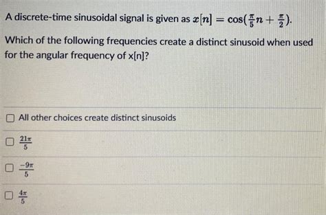Solved A Discrete Time Sinusoidal Signal Is Given As