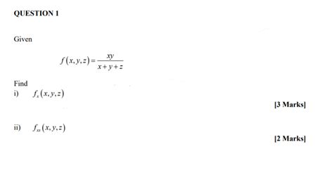 Solved QUESTION 1 Given ху f x y z x y z Find i f Chegg com