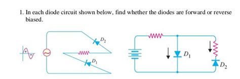 1 in each diode circuit shown below find whether the diodes are forward