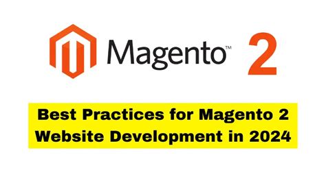Best Practices For Magento 2 Website Development In 2024