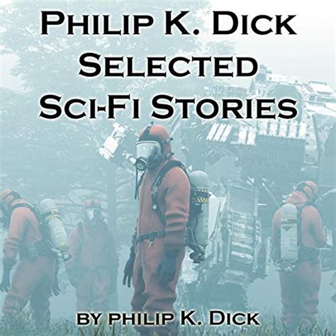 Philip K Dick Selected Sci Fi Stories By Philip K Dick Audiobook Au