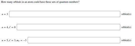 Solved How Many Orbitals In An Atom Could Have These Sets Of Chegg Com