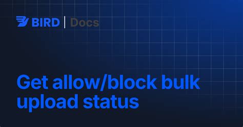 Get Allowblock Bulk Upload Status Bird Api Docs
