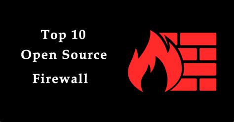 10 Best Open Source Firewall To Protect Your Enterprise Network