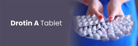 Benefits Uses And Side Effects Of Drotin A Tablet