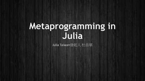 201705 Metaprogramming In Julia Ppt