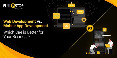 Web Development Vs Mobile App Development Which One Is Best For Your Business