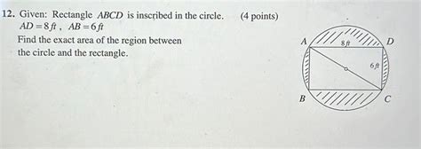 [answered] 12 Given Rectangle Abcd Is Inscribed In The Circle Ad 8ft Ab