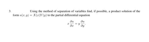 Solved 3 Using The Method Of Separation Of Variables Find