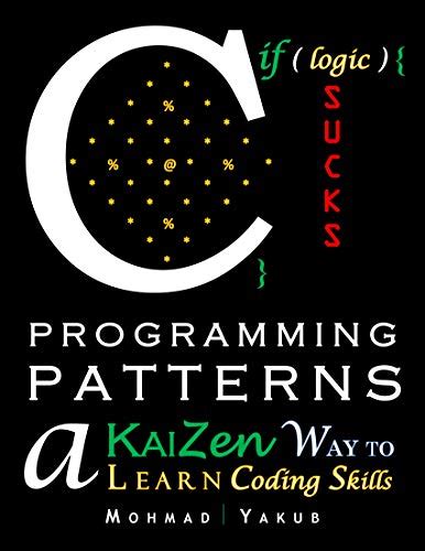 C Programming Patterns A Kaizen Way To Learn Coding Skills By Mohmad