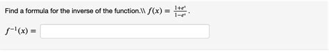 Solved Find A Formula For The Inverse Of The Function Chegg