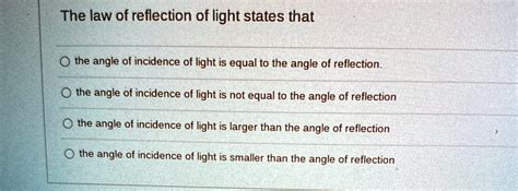 The Law Of Reflection Of Light States That The Angle Of Incidence Of Light Is Equal To The Angle