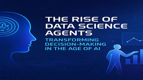 🧠 The Rise Of Data Science Agents Transforming Decision Making In The Age Of Ai