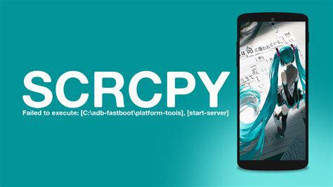 How To Fix Scrcpy Error Failed To Execute C Adb Fastboot Platform Tools
