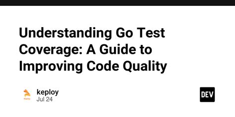 Understanding Go Test Coverage A Guide To Improving Code Quality Dev
