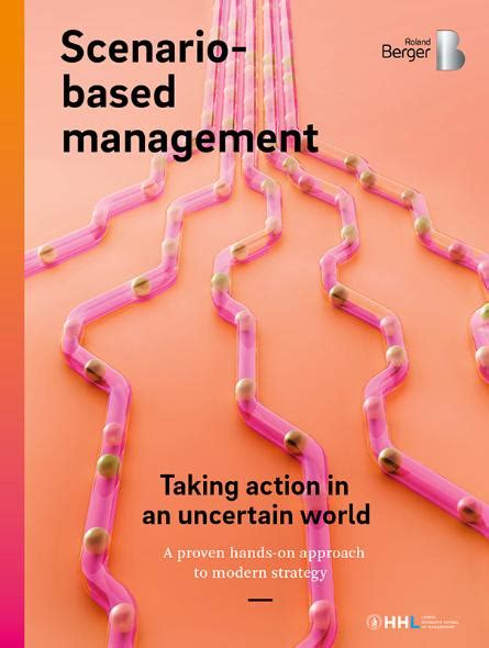 Scenario Based Management Taking Action In An Uncertain World