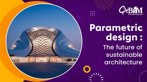 Parametric Design The Future Of Sustainable Architecture Bimcommunity