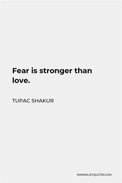Tupac Shakur Quote Fear Is Stronger Than Love