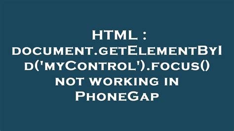 Html Documentgetelementbyidmycontrolfocus Not Working In Phonegap Youtube