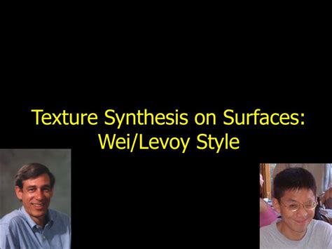 Ppt Texture Synthesis On Arbitrary Manifold Surfaces Powerpoint Presentation Id4198281