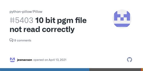 10 Bit Pgm File Not Read Correctly · Issue 5403 · Python Pillowpillow · Github