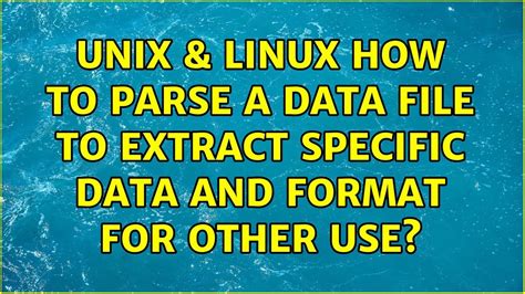 Unix And Linux How To Parse A Data File To Extract Specific Data And Format For Other Use Youtube