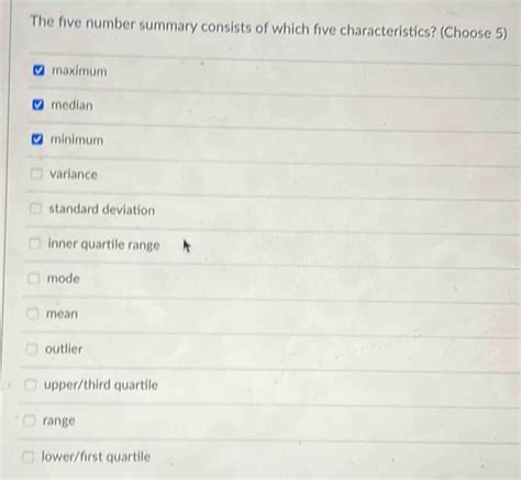 The Five Number Summary Consists Of Which Five Characteristics Choose 5 Maximum Media [algebra]