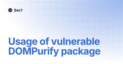 Usage Of Vulnerable Dompurify Package Sec1