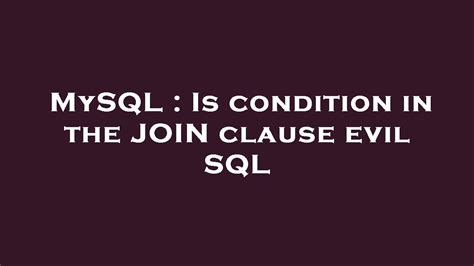 mysql is condition in the join clause evil sql youtube