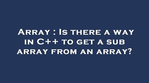 Array Is There A Way In C To Get A Sub Array From An Array Youtube