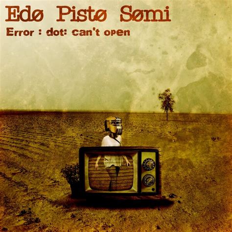 error dot can t open by edø pistø sømi album n a reviews