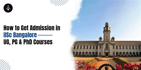 How To Get Admission In Iisc Bangalore Ug Pg And Phd Courses