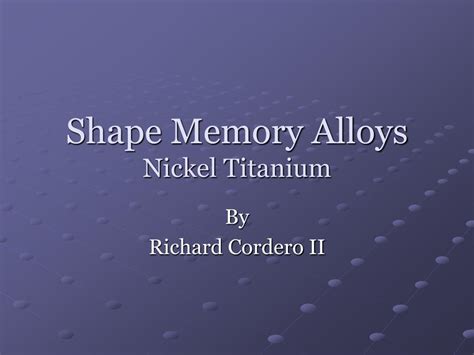 PPT Shape Memory Alloys Nickel Titanium PowerPoint Presentation Free Download ID