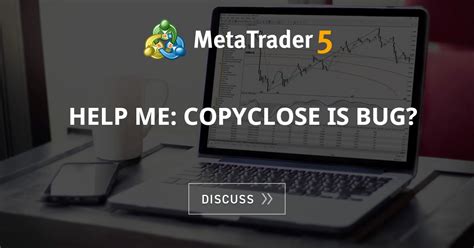 Help Me Copyclose Is Bug Indices Mql4 And Metatrader 4 Mql4 Programming Forum