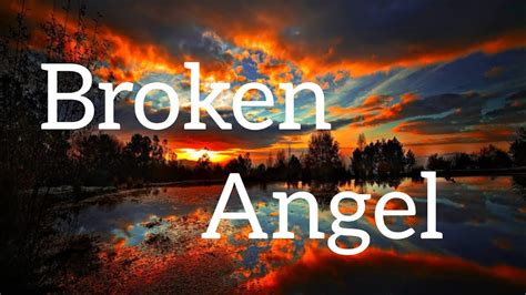 Broken Angel Song Lyrics Youtube