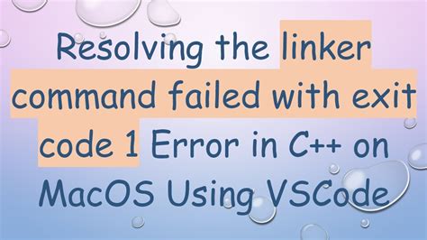 Resolving The Linker Command Failed With Exit Code 1 Error In C On