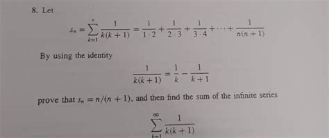 Solved 8 Let Sn ∑k 1nk K 1 1 1⋅21 2⋅31 3⋅41 ⋯ N N 1 1 By
