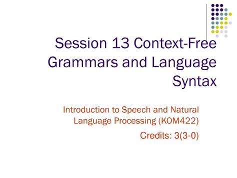 Ppt Session 13 Context Free Grammars And Language Syntax Powerpoint Presentation Id 4601574