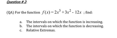 Solved Qa For The Function Fx2x33x2−12x Find A The