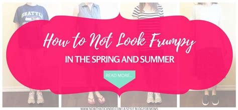 How To Not Look Like A Frumpy Mom Springsummer Edition Easy