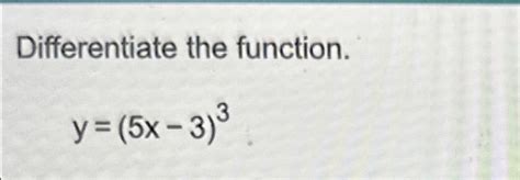 Solved Differentiate The Function Y 5x 3 3